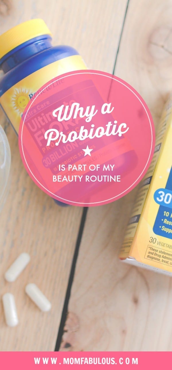 Why a Probiotic is Part of My Beauty Routine | Mom Fabulous