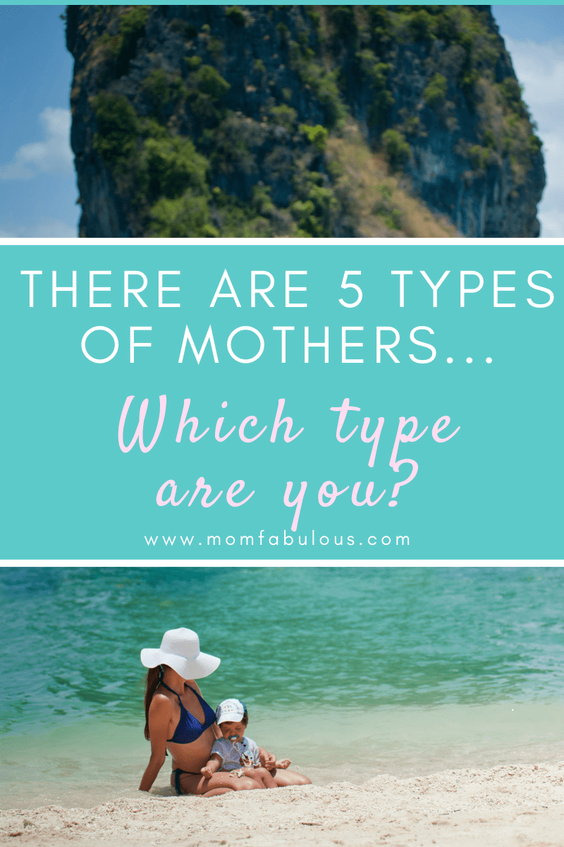 5 Types of Mothers - Which Type of Mom Are You?