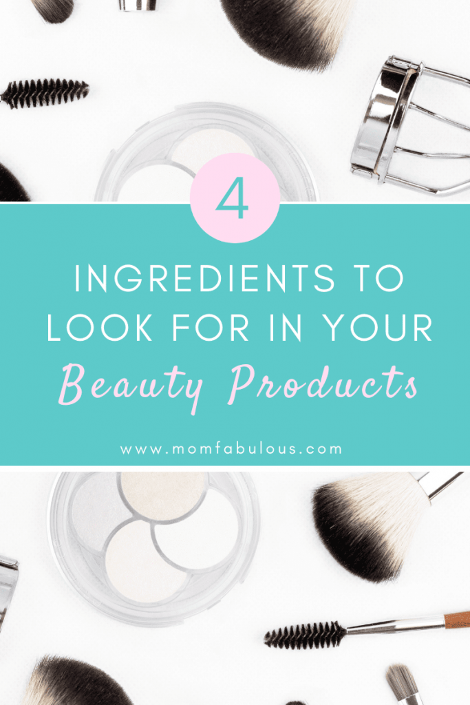 4 Ingredients To Look For In Your Beauty Products
